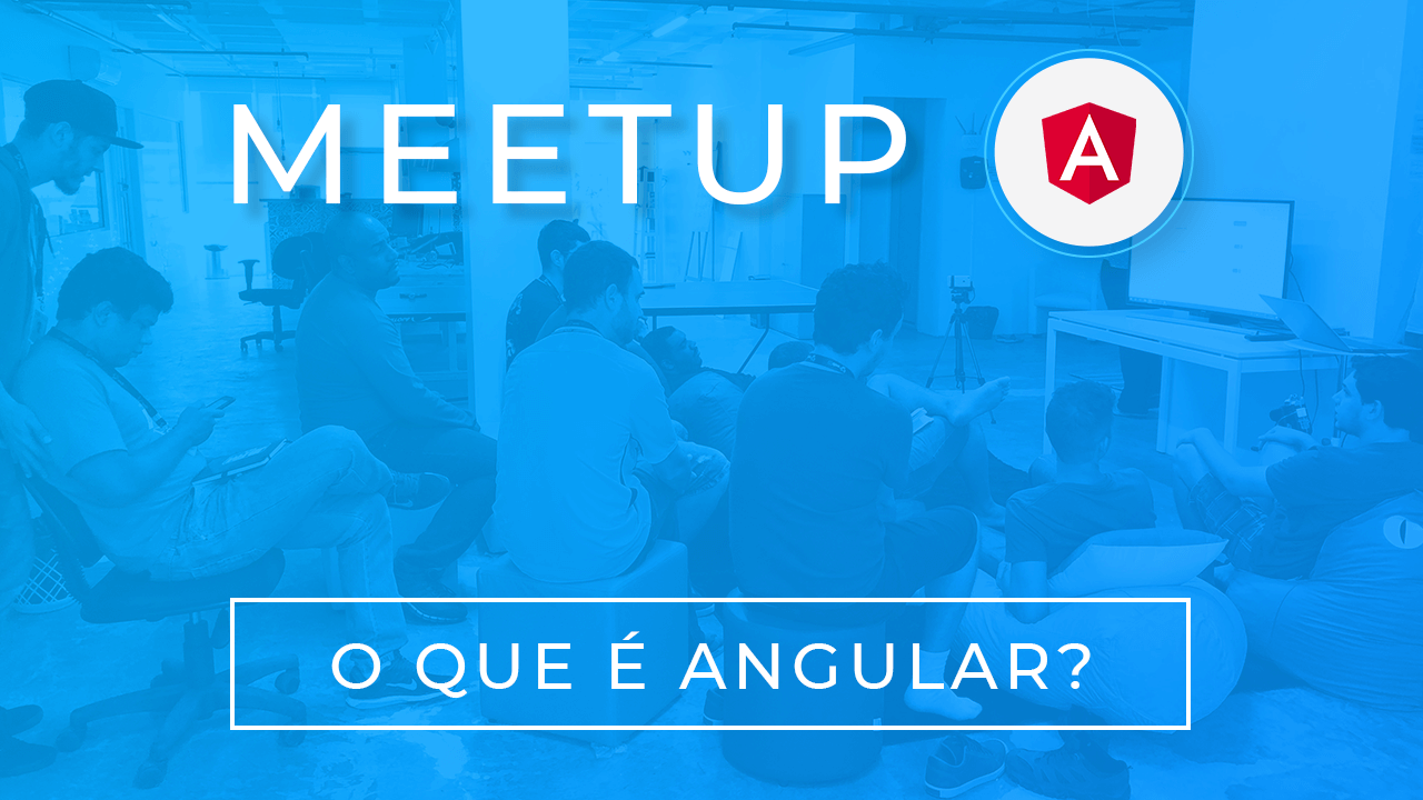 Meetup: O que é Angular? - DevMedia