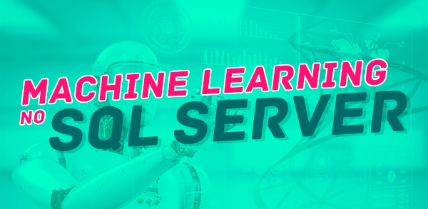 Machine Learning no SQL Server