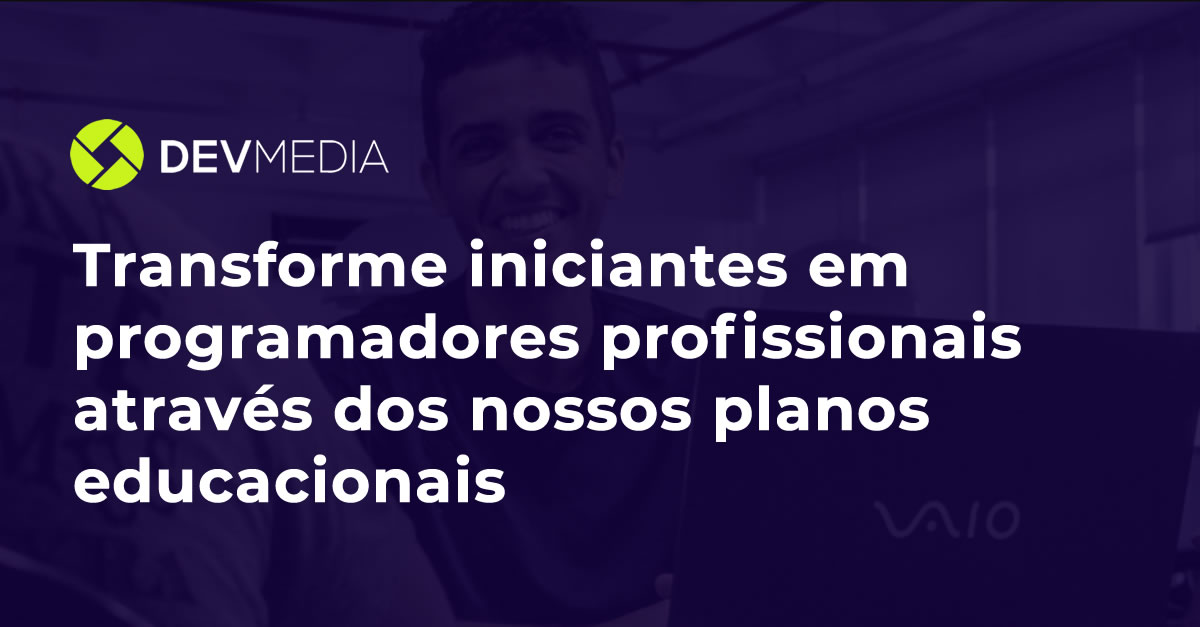 DevMedia | A plataforma de programação certa para o seu time!