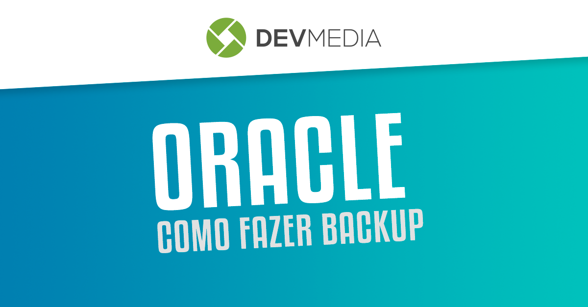 Como Fazer Backup no Oracle - DevMedia