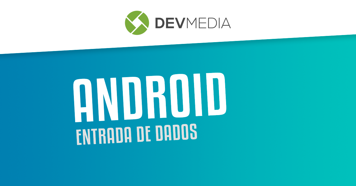 Boas práticas na entrada de dados no Android - DevMedia