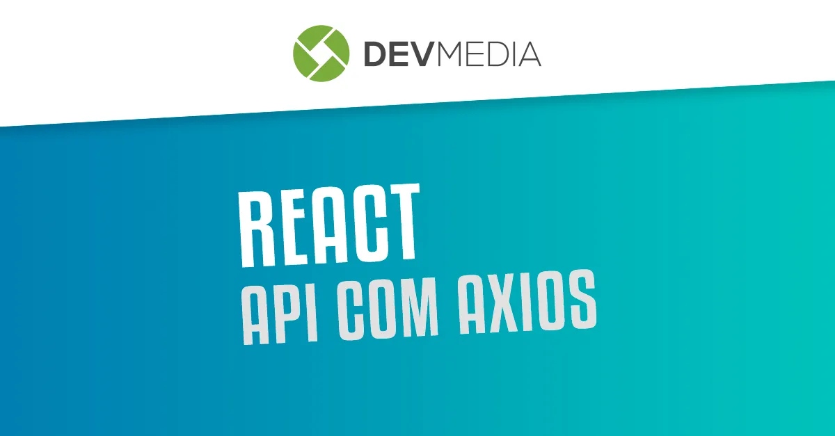 API com React.JS e Axios - DevMedia