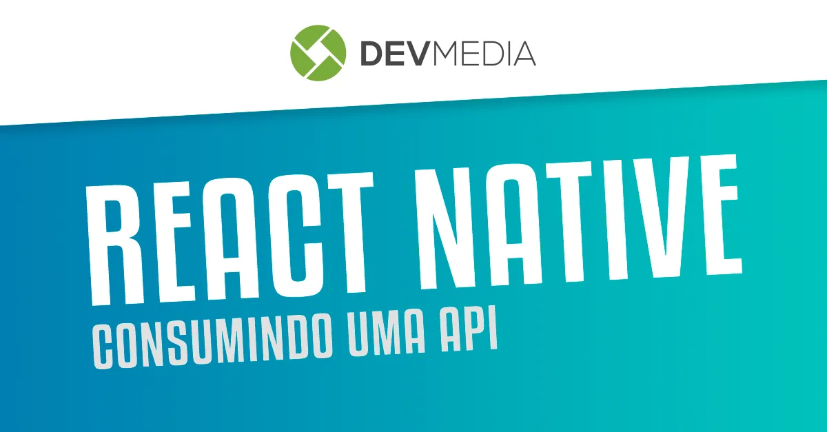 Consumindo uma API em React Native - DevMedia