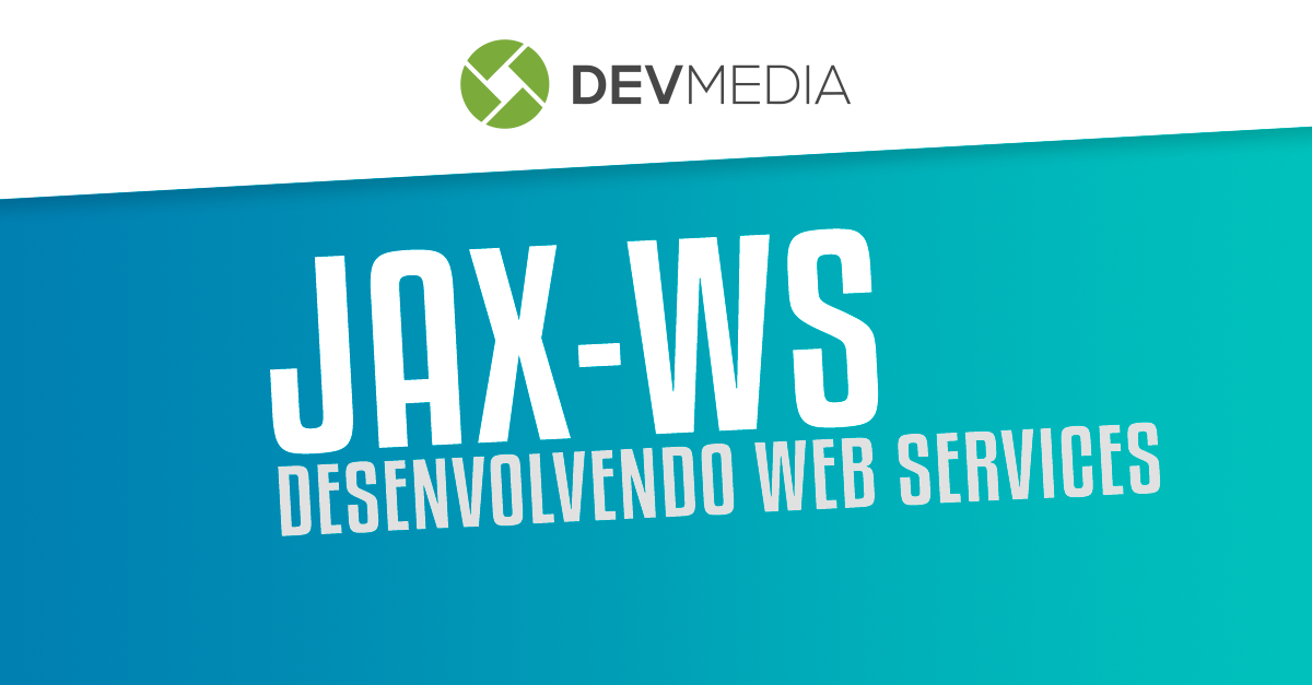 Desenvolvendo Web Services utilizando JAX-WS - DevMedia