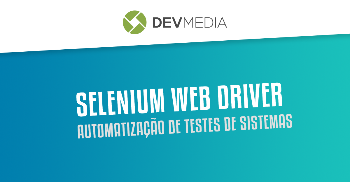 Java Selenium Web Driver: Dominando na prática - DevMedia