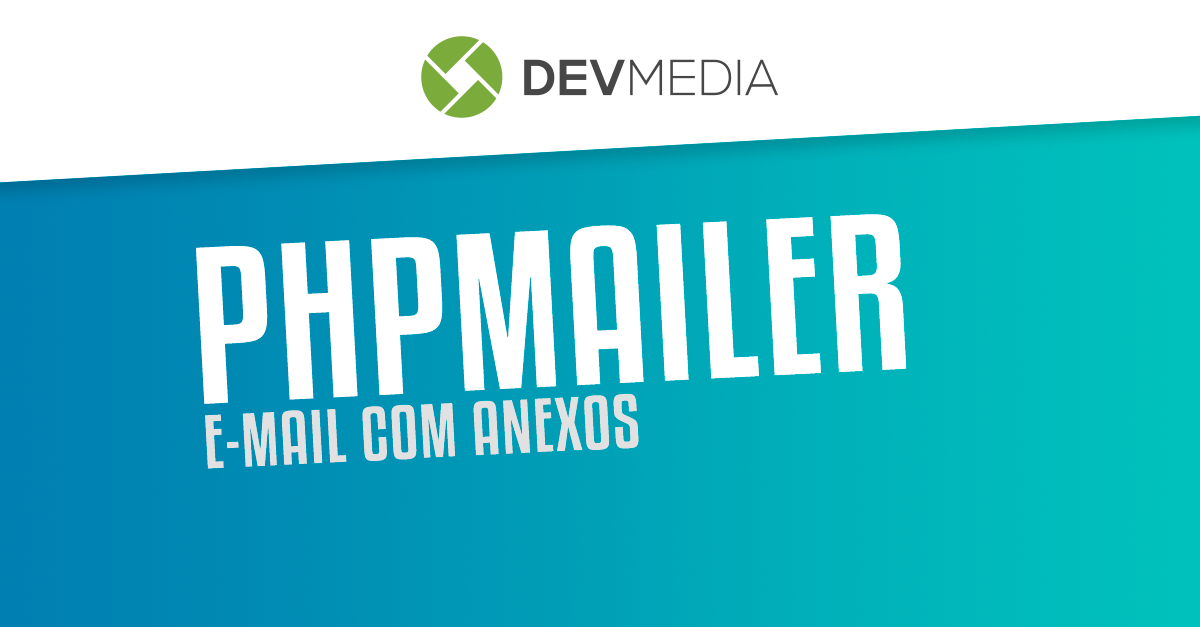 Enviando e-mail com anexos usando o PHPMailer - DevMedia