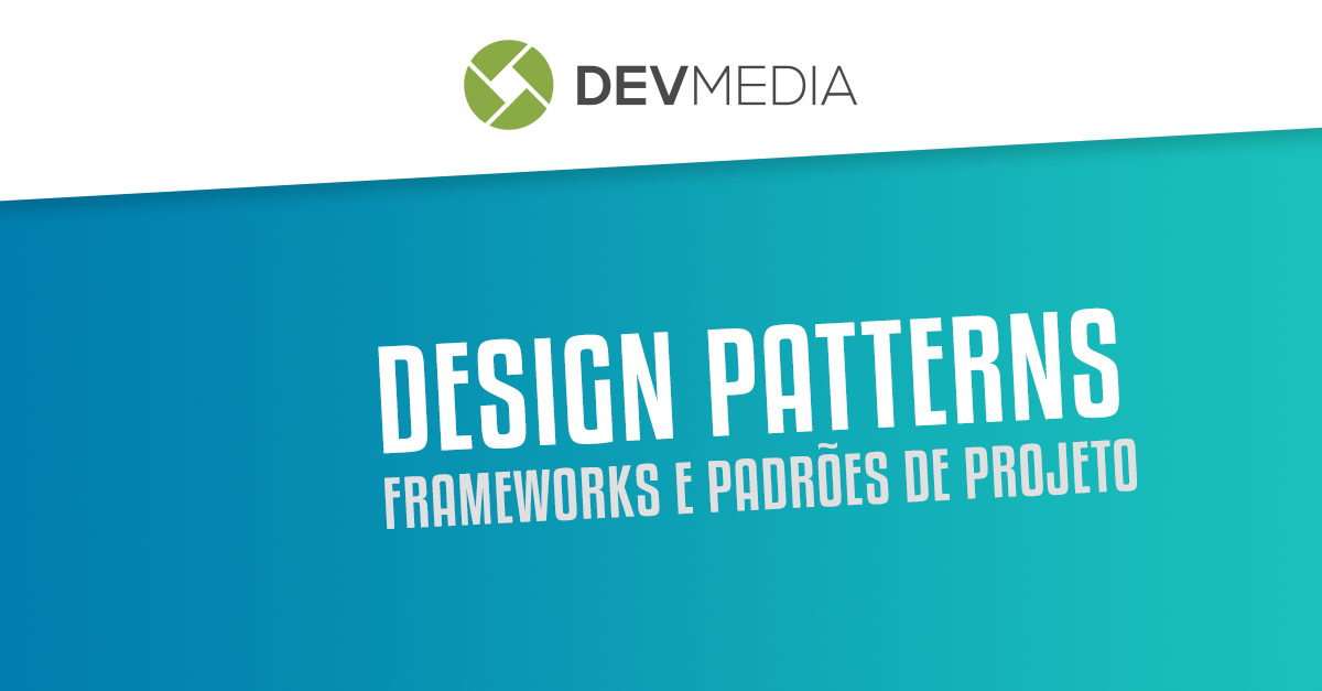 Frameworks e Padrões de Projeto - DevMedia
