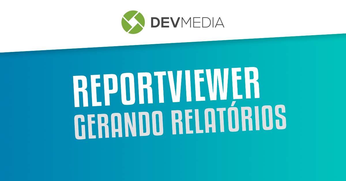 Gerando Relatórios através do ReportViewer - DevMedia