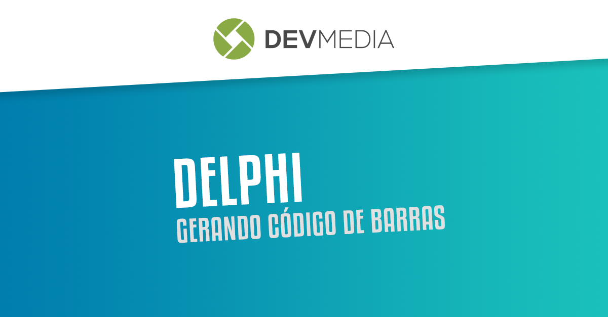 Como gerar Código de Barras com Delphi - DevMedia