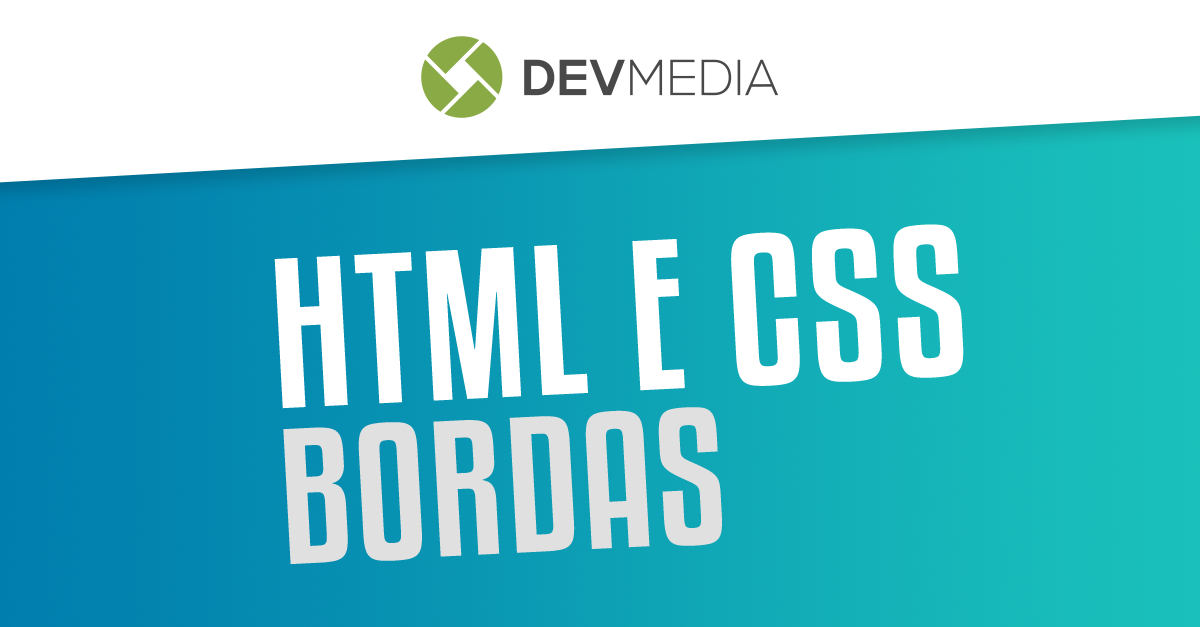 Aplicando efeitos CSS em bordas - DevMedia
