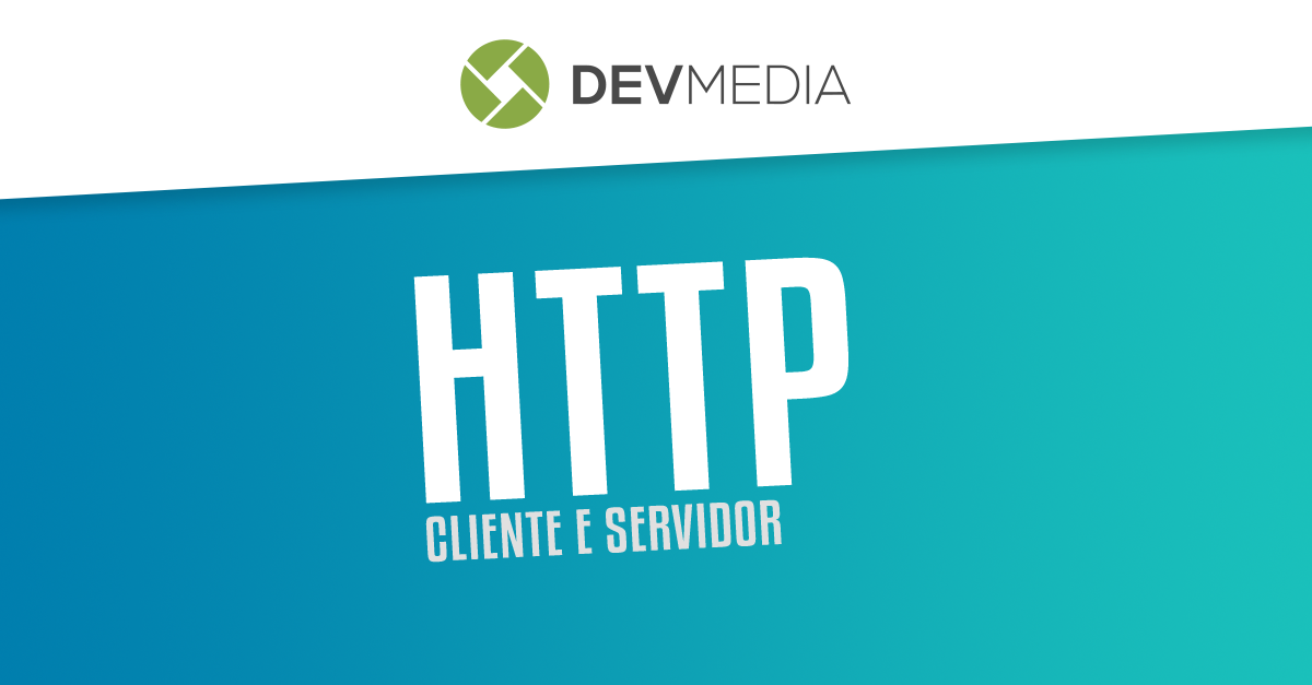 HTTP: Cliente e Servidor - DevMedia