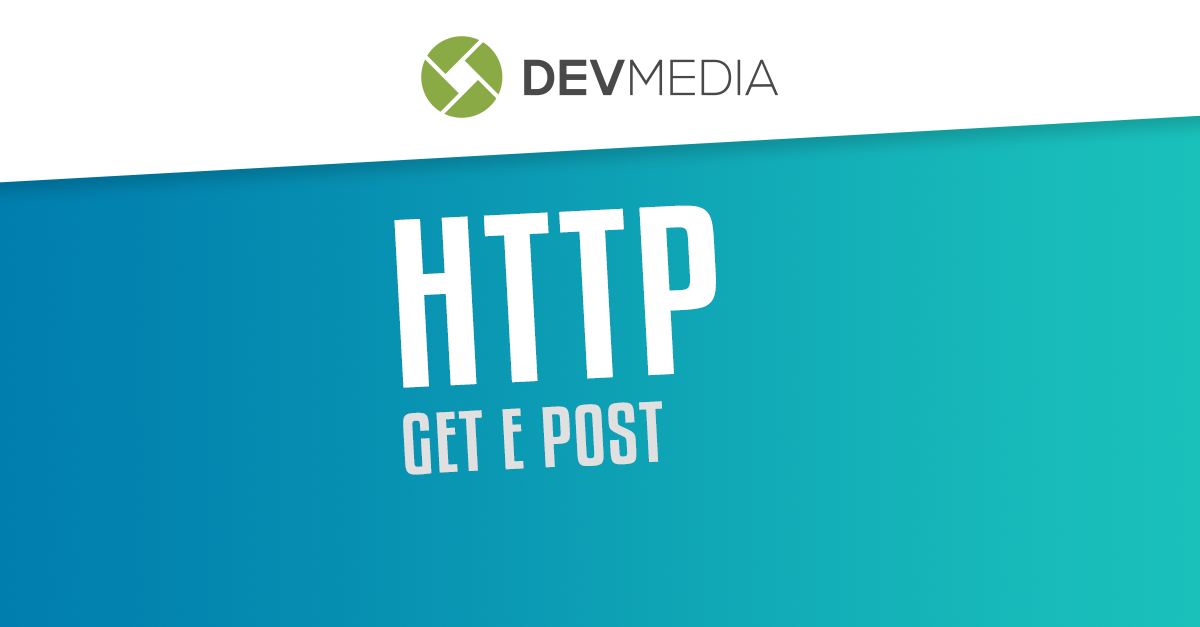 HTTP: Métodos GET e POST - DevMedia