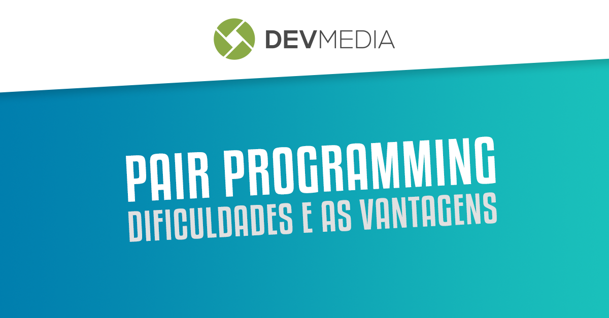 Implementando Pair Programming em sua equipe - DevMedia