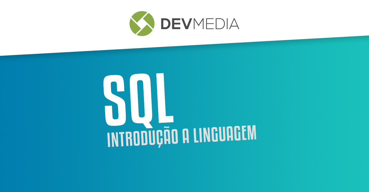 Primeiros passos com na linguagem SQL - DevMedia