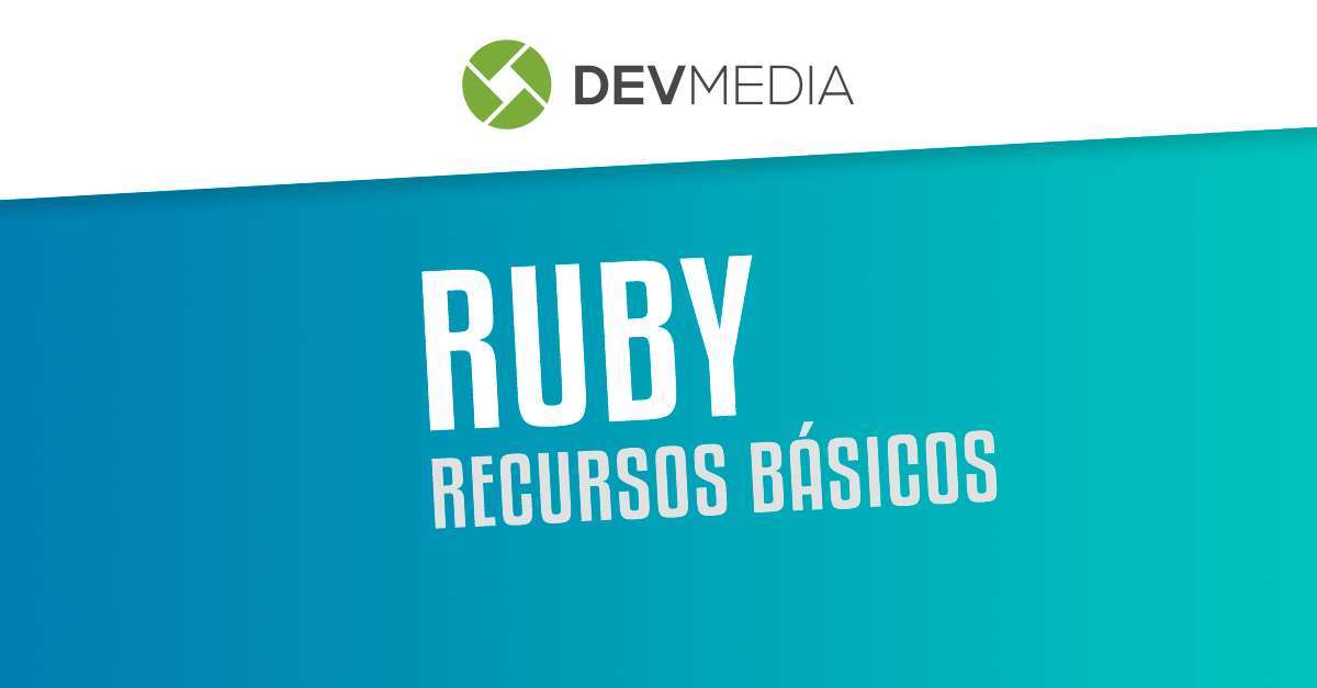 Ruby: Introdução ao recursos básicos - DevMedia