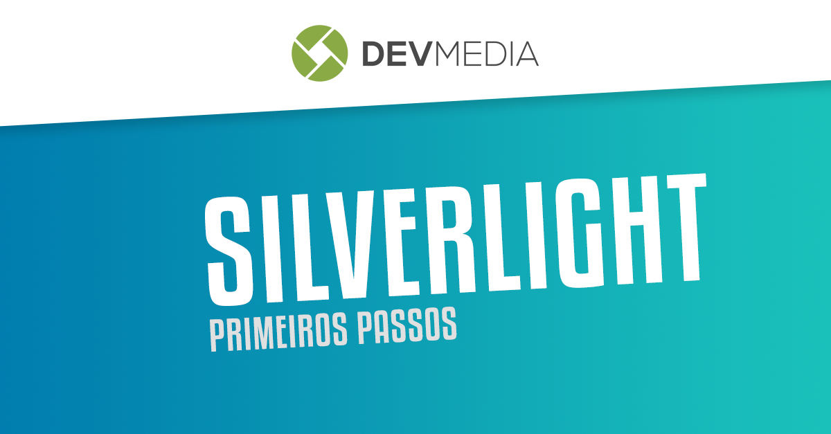 Primeiros Passos com Silverlight - DevMedia