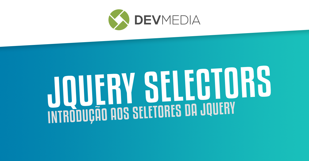 jQuery Selectors: Introdução aos seletores da jQuery - DevMedia