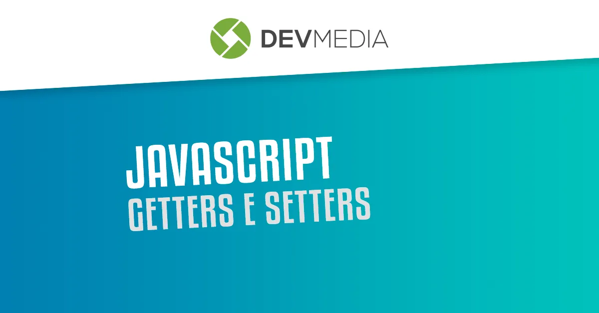 JavaScript: Getters e Setters - DevMedia