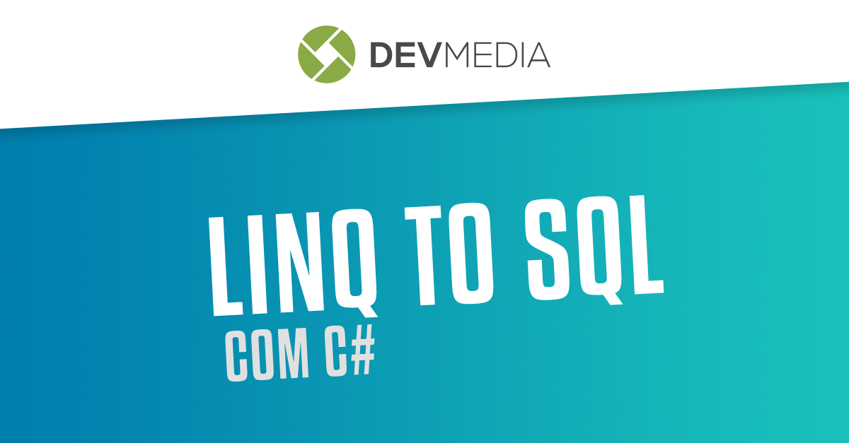 LINQ to SQL na Prática com C# - DevMedia