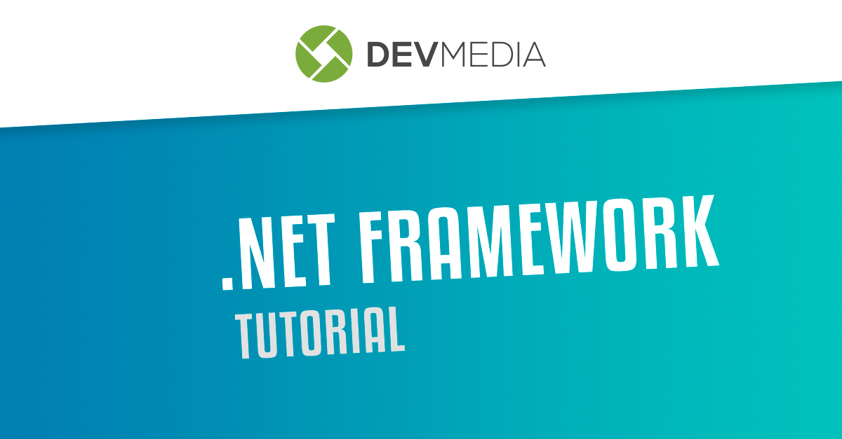 .NET Framework Tutorial - DevMedia