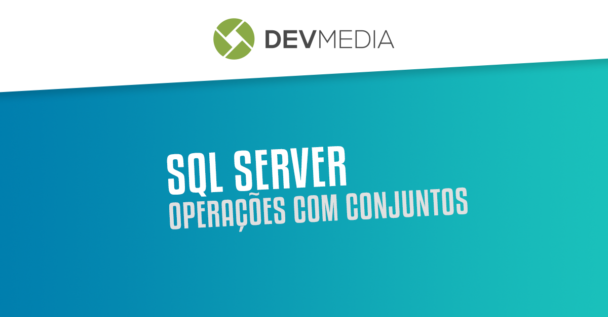 Operações com conjuntos no SQL Server - DevMedia