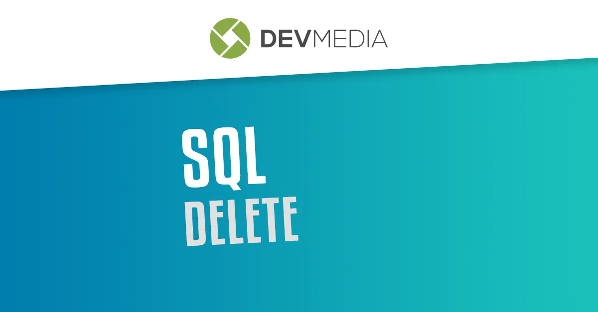 SQL: Como Usar o Comando DELETE - DevMedia