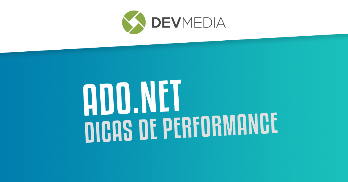 Dicas de performance com o ADO.NET - DevMedia