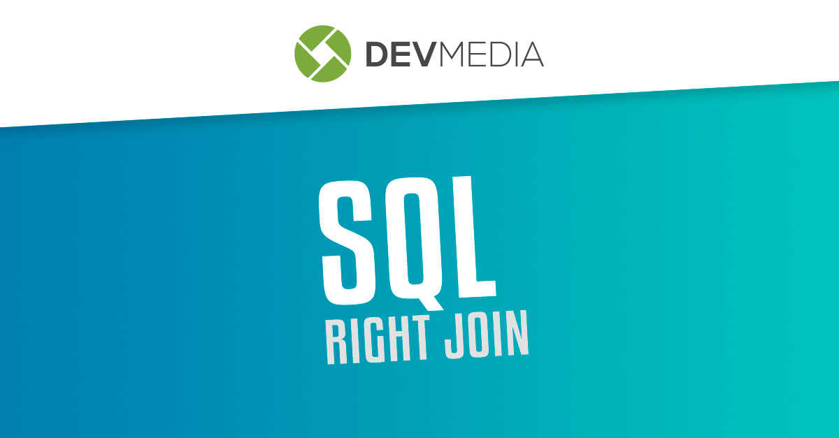 SQL: Como Usar o Comando RIGHT JOIN - DevMedia
