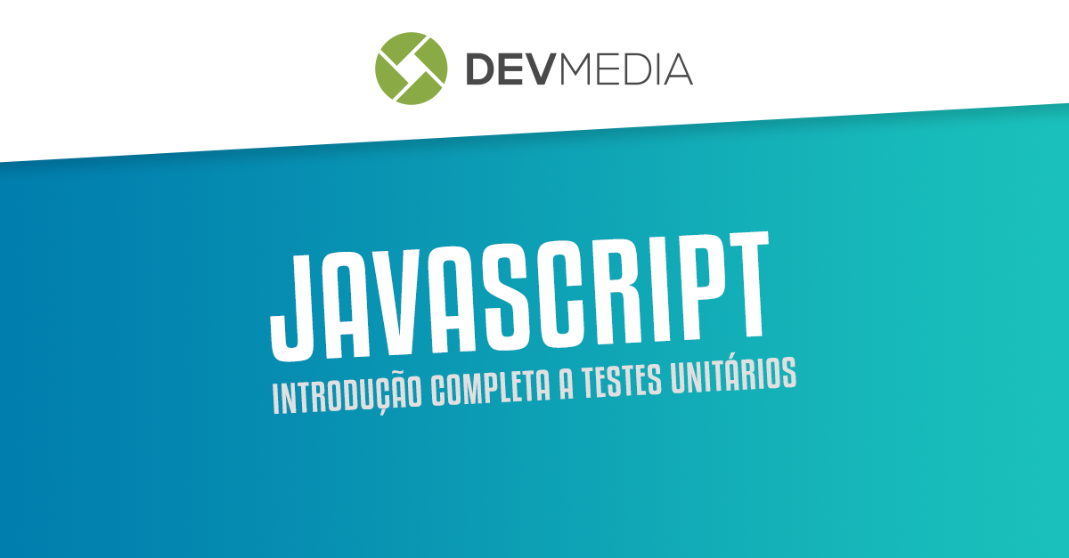 Testes Unitários em JavaScript Tutorial - DevMedia