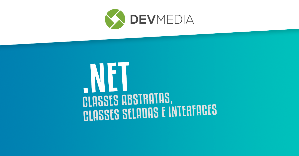 Trabalhando com classes abstratas, classes seladas e Interfaces - DevMedia