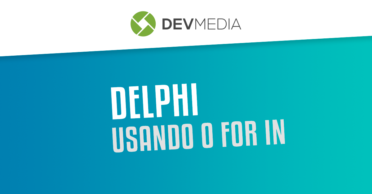 Usando o For In no Delphi - DevMedia