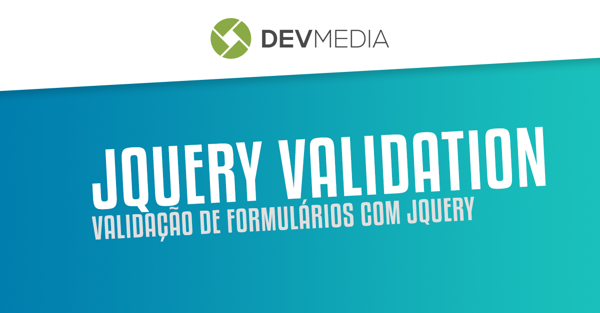 Validação com jQuery: Como usar o plugin Validation - DevMedia