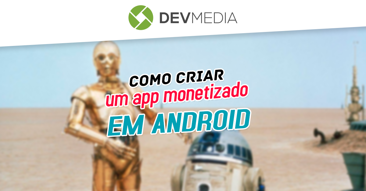 AdMob: Como criar um app monetizado em Android - DevMedia