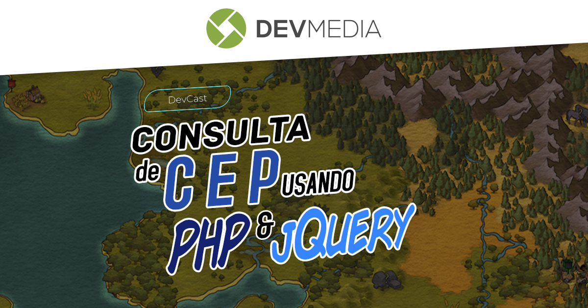DevCast: Consulta d CEP usando PHP e jQuery - DevMedia