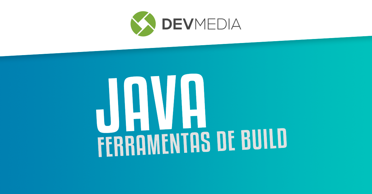DevCast: Build com Java usando Ant, Maven e Gradle - DevMedia