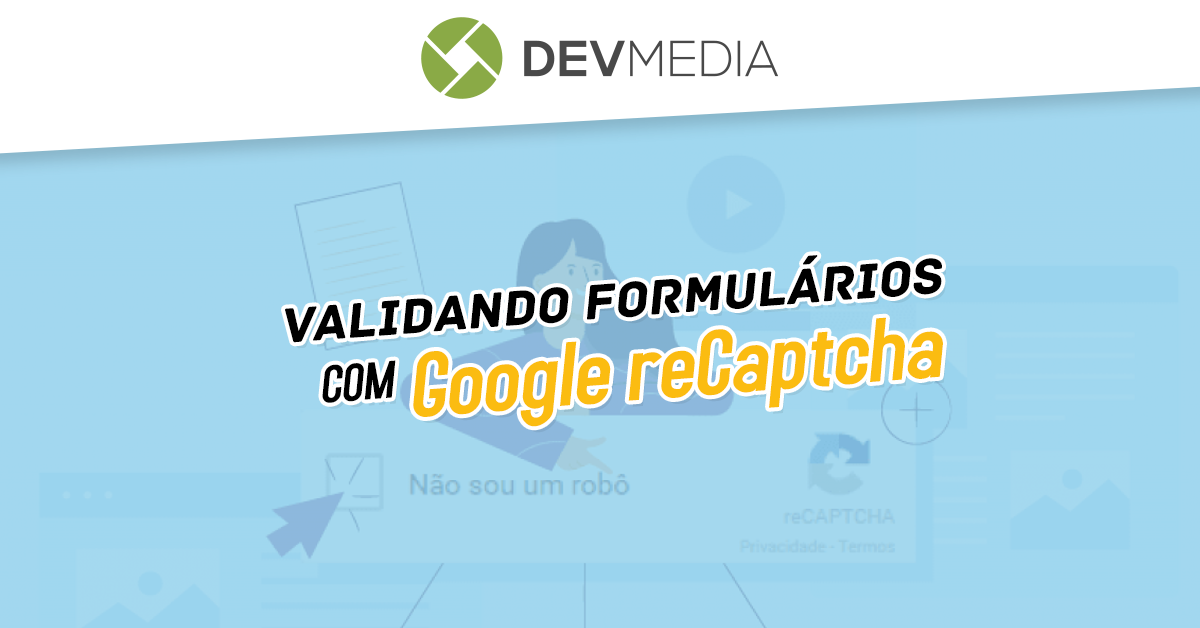 DevCast: Validando formulários com Google reCaptcha - DevMedia